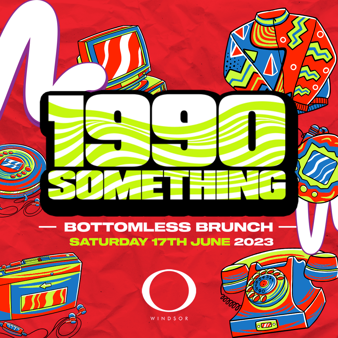 1990 Something: Bottomless Brunch (SOLD OUT) - O Windsor